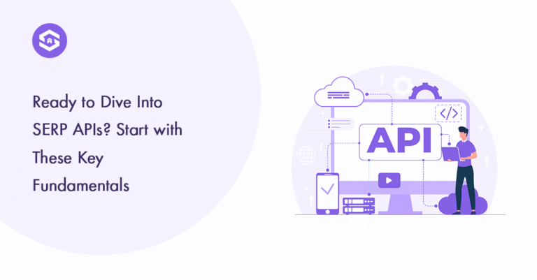 What Are SERP API Fundamentals and Why Should You Care?