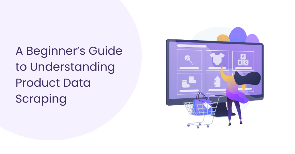 Data Scraping Explained: Everything You Need to Know